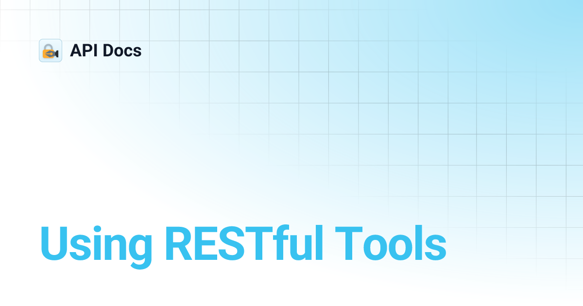 Using RESTful Tools | API Docs