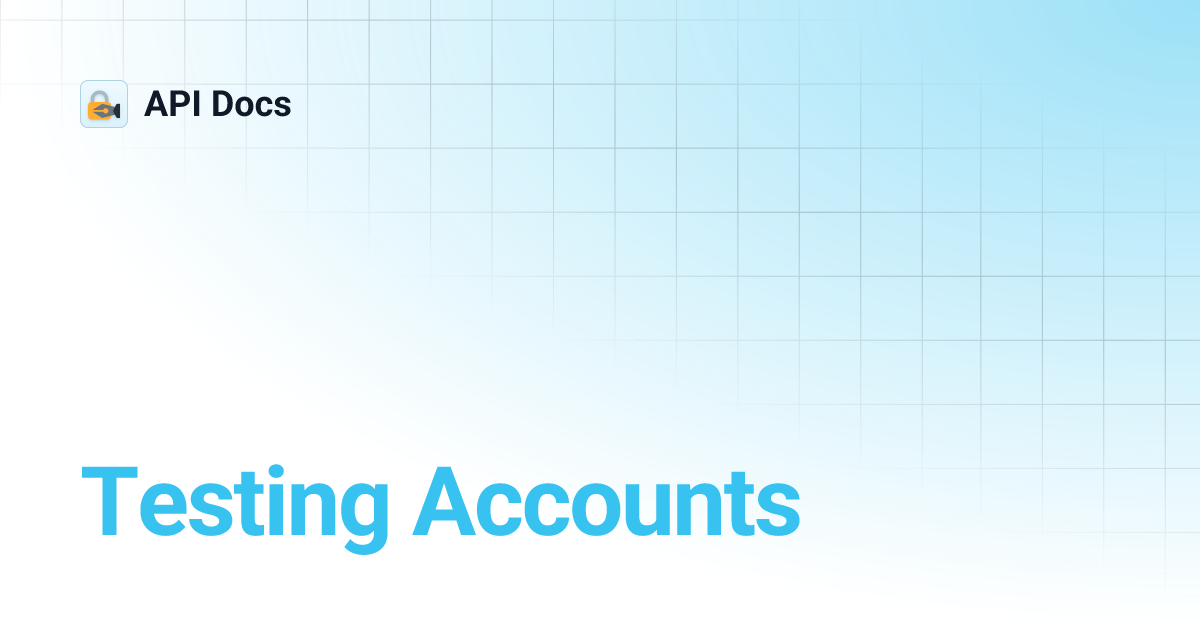 Testing Accounts | API Docs